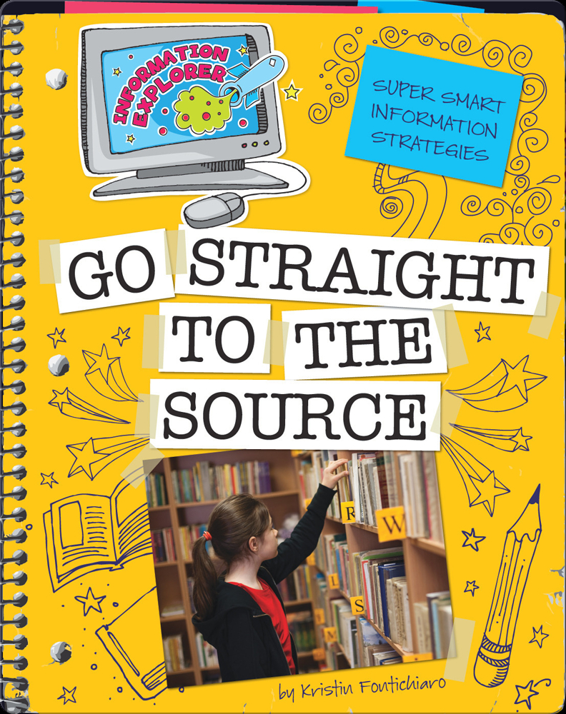 Go Straight To The Source Book by Kristin Fontichiaro | Epic