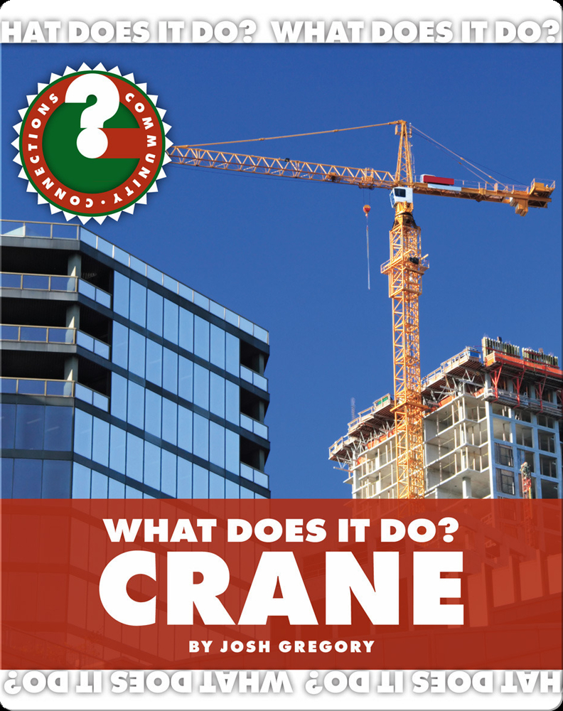 What Does It Do? Crane Book by Josh Gregory | Epic