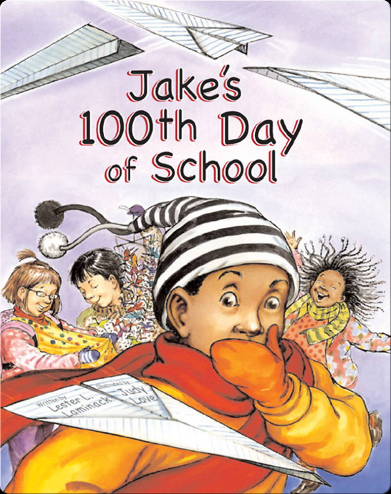 Jake's 100th Day Of School Book by Lester L. Laminack | Epic