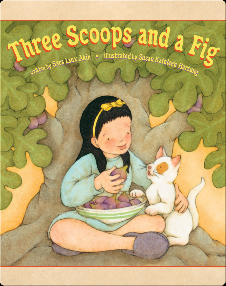 Three Scoops and a Fig Book by Sara Laux Akin | Epic