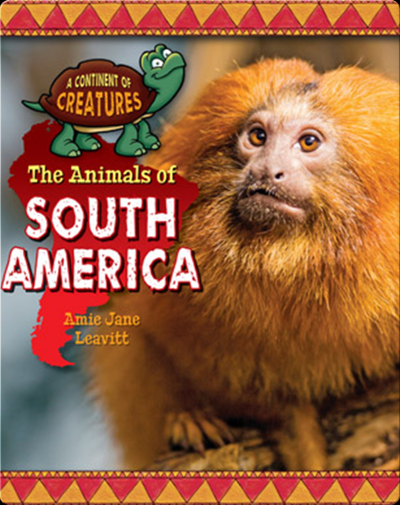 The Animals of South America Book by Amie Jane Leavitt | Epic