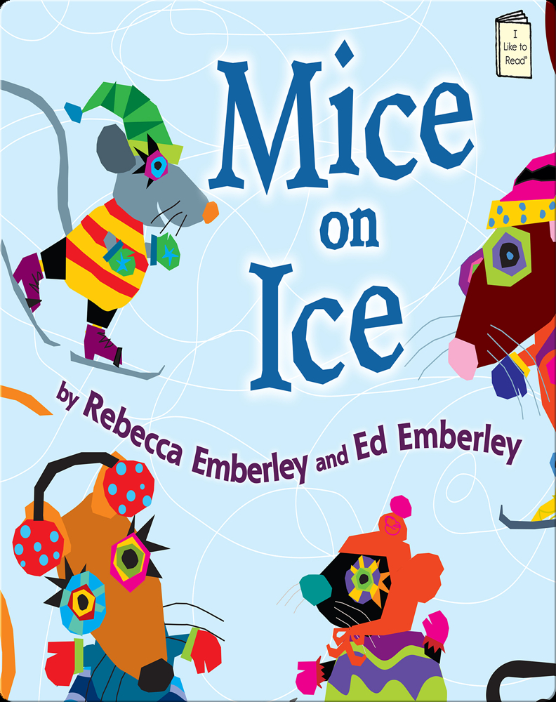 Mice on Ice Book by Ed Emberley, Rebecca Emberley | Epic