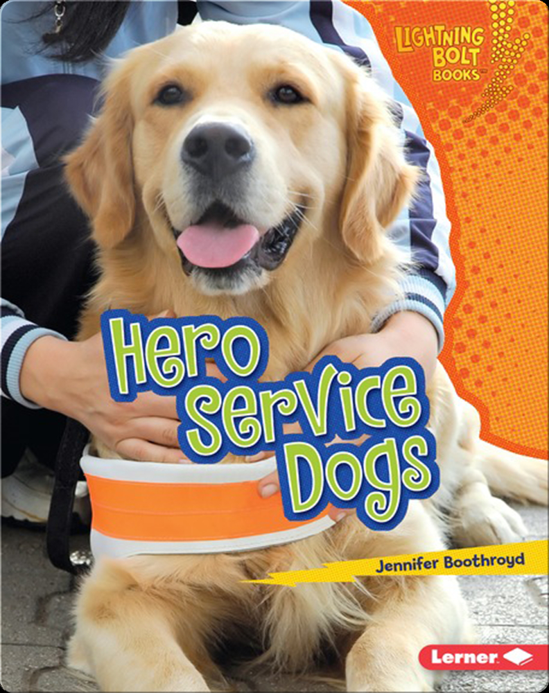 Hero Service Dogs Book by Jennifer Boothroyd | Epic