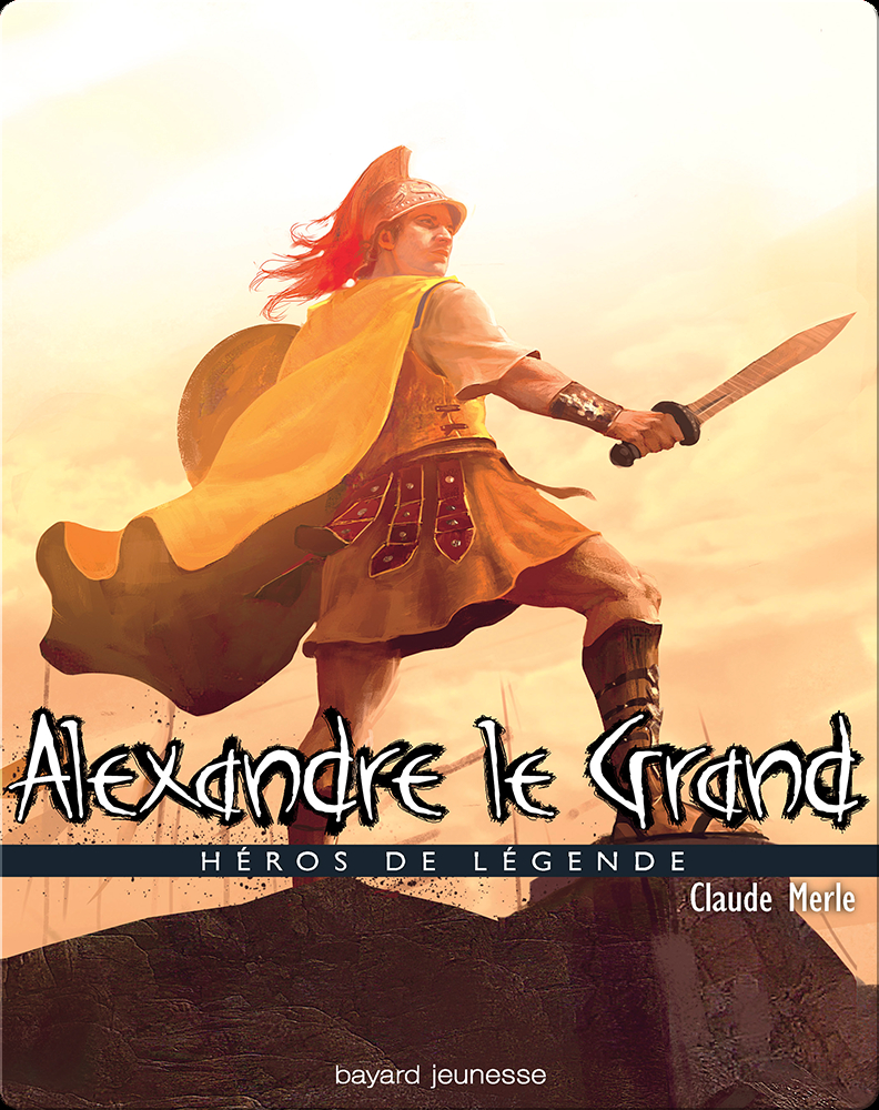 Alexandre le Grand Book by Claude Merle | Epic
