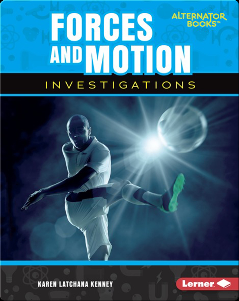 Forces and Motion Investigations Book by Karen Latchana Kenney | Epic