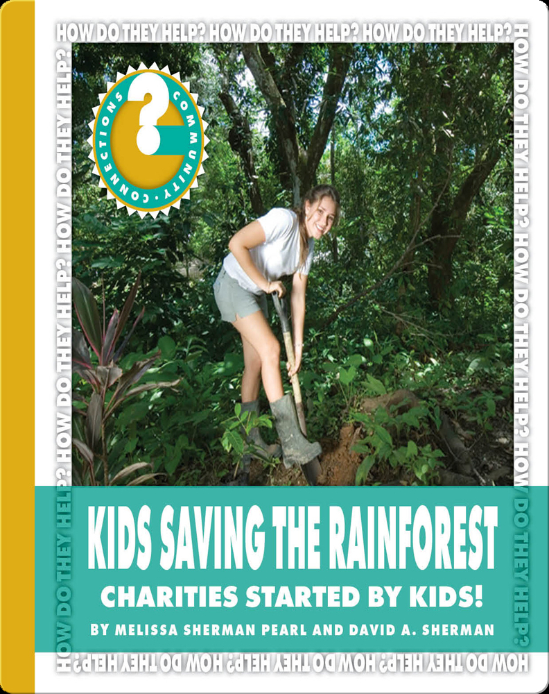 Kids Saving the Rainforest: Charities Started by Kids! Book by Melissa ...