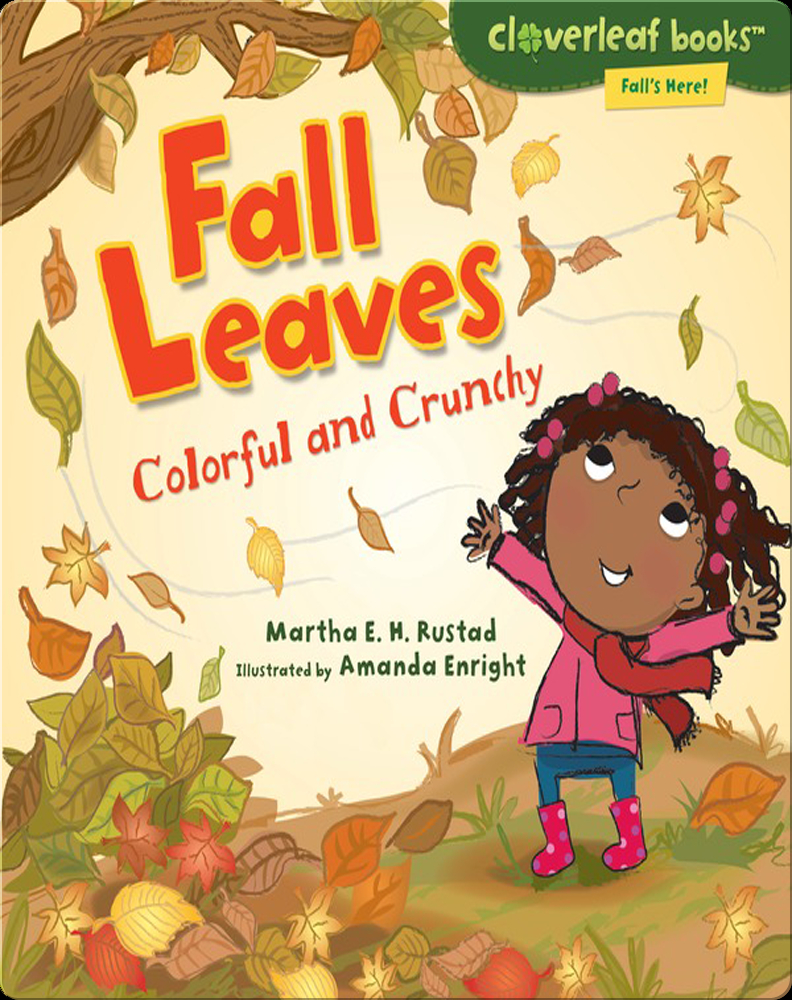 Fall Leaves: Colorful and Crunchy Book by Martha E. H. Rustad | Epic