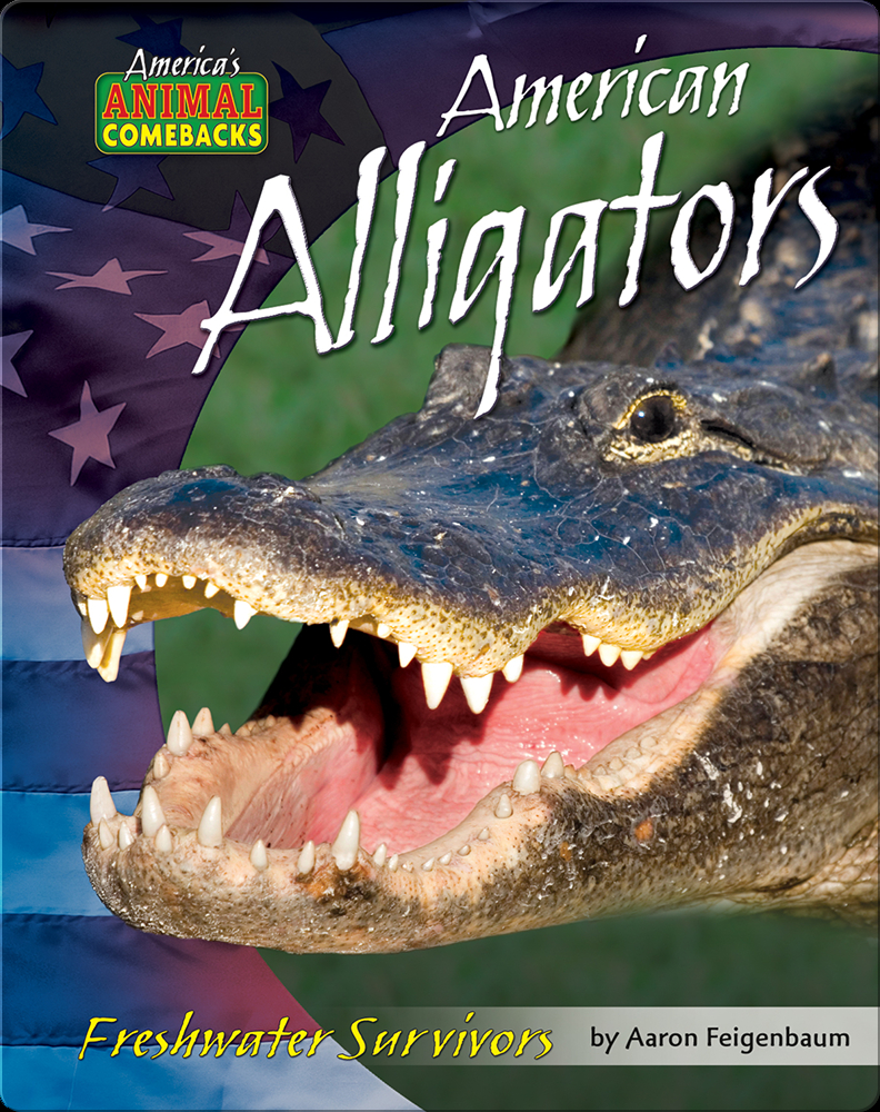 American Alligators: Freshwater Survivors Book by Aaron Feigenbaum | Epic