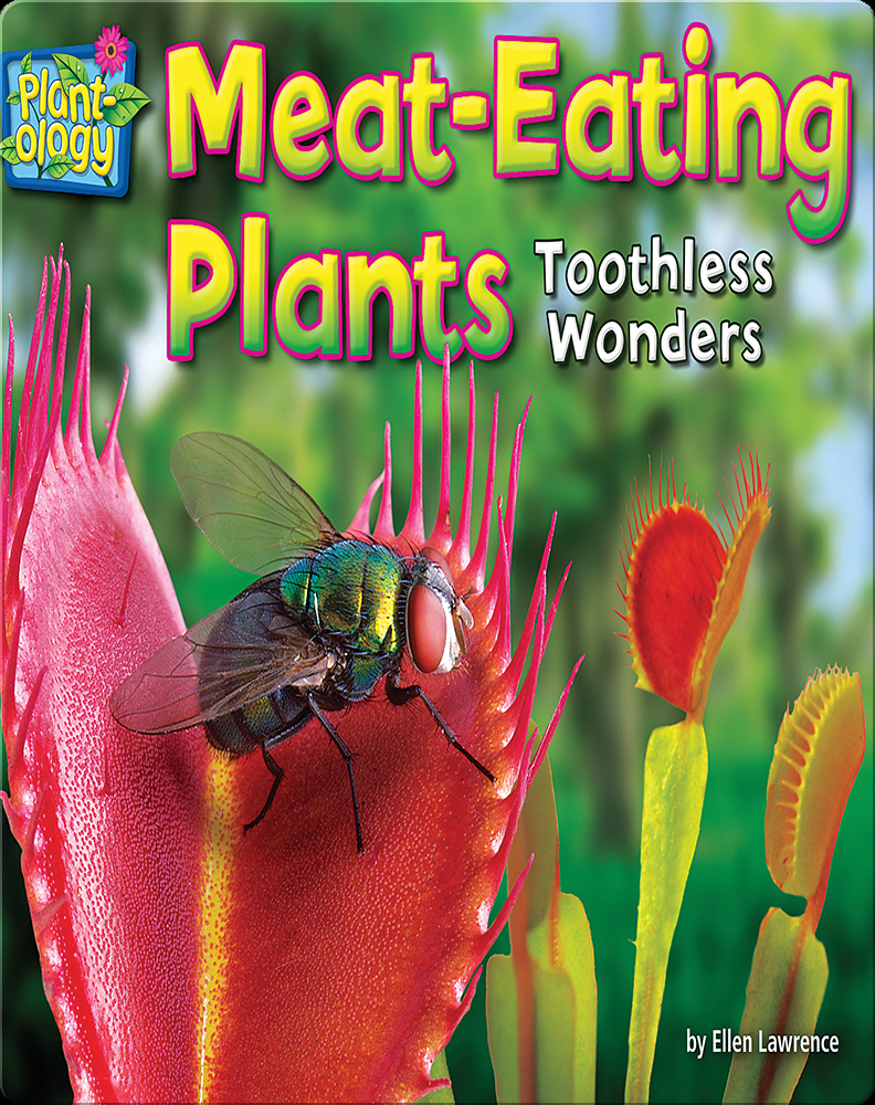 Meat-Eating Plants: Toothless Wonders Book by Ellen Lawrence | Epic