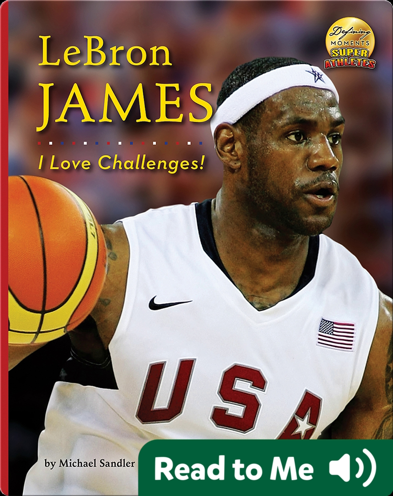 LeBron James: I Love Challenges! Book by Micheal Sandler | Epic