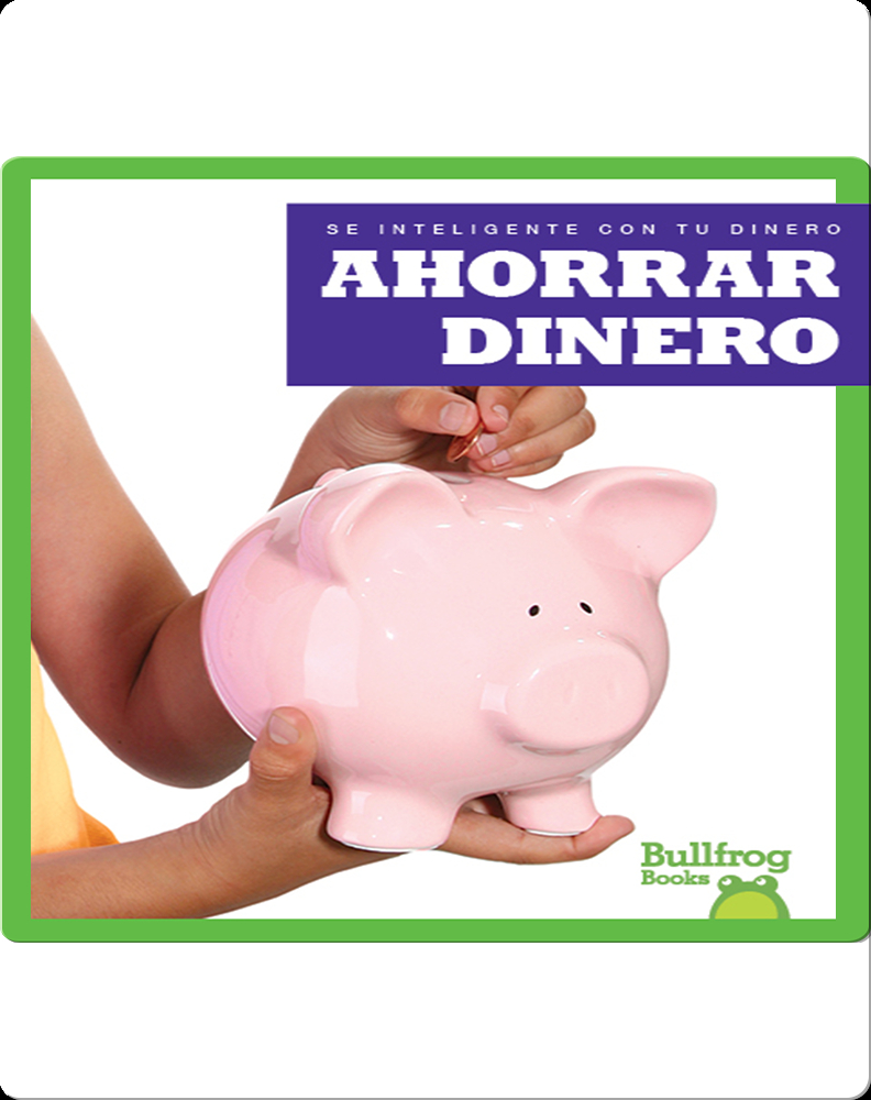 Ahorrar dinero (Saving Money) Book by Nadia Higgins | Epic