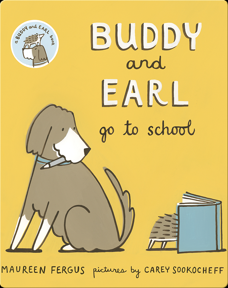 Buddy and Earl Go to School Book by Maureen Fergus | Epic
