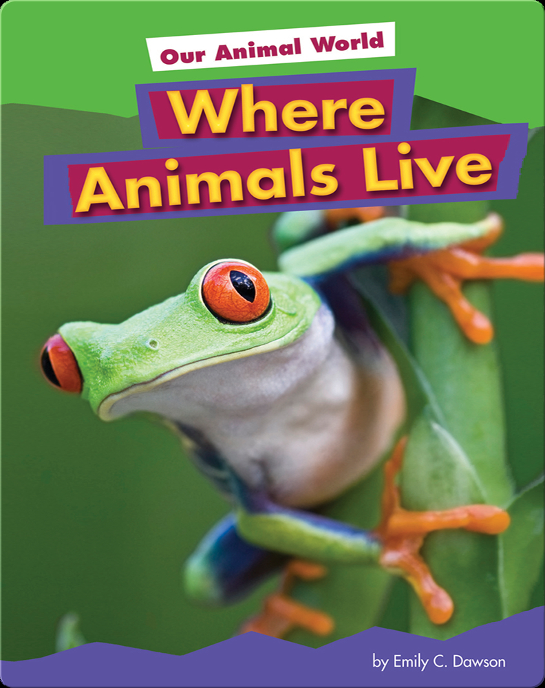 Where Animals Live Book by Emily C. Dawson | Epic