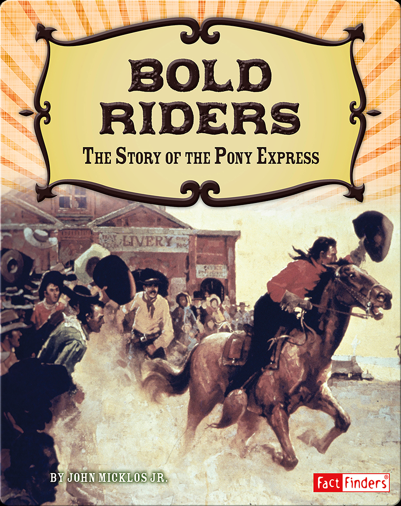 Bold Riders: The Story of the Pony Express Book by Jr. John Micklos | Epic