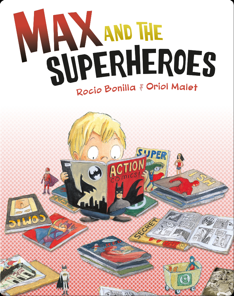 Max and the Superheroes Book by Rocio Bonilla | Epic