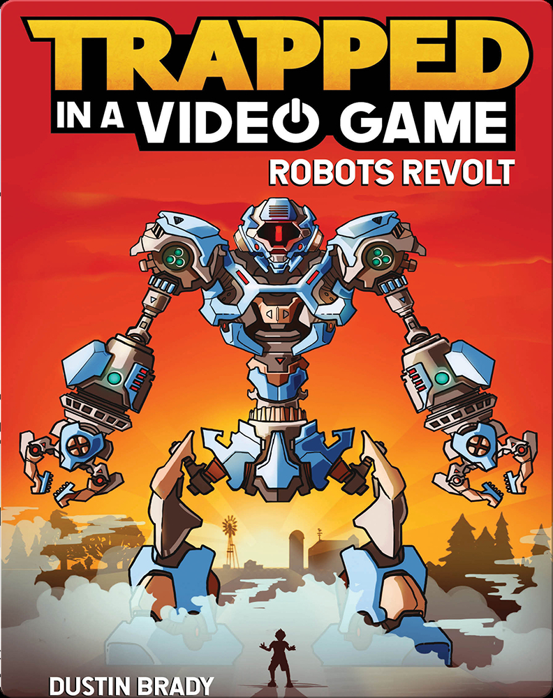 Trapped in a Video Game - Robots Revolt (Book 3) Book by Dustin Brady ...