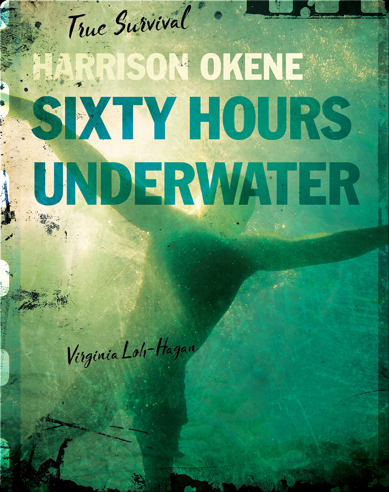Harrison Okene: Sixty Hours Underwater Book by Virginia Loh-Hagan | Epic