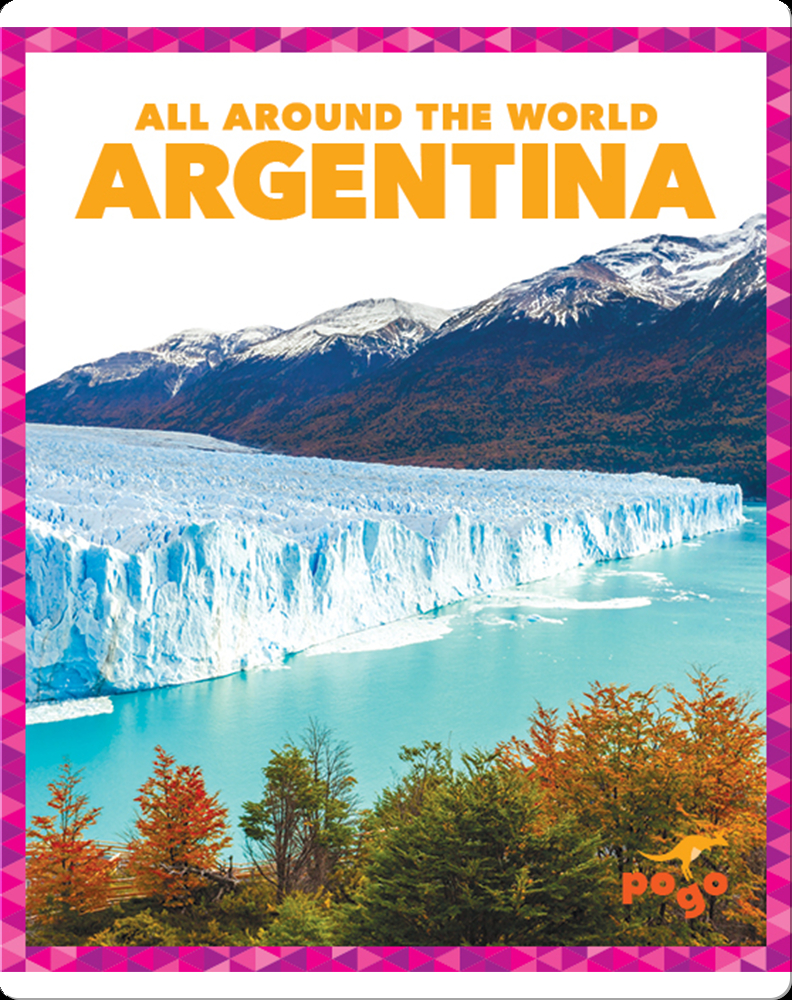 All Around the World: Argentina Book by Kristine Spanier | Epic