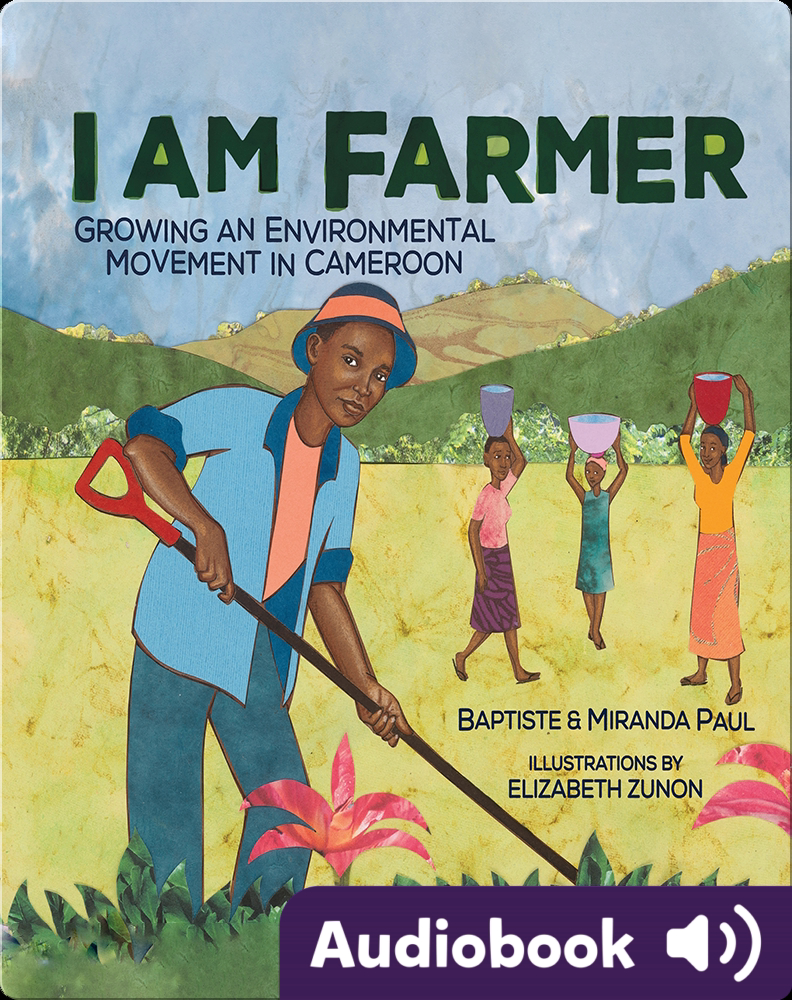 I Am Farmer: Growing an Environmental Movement in Cameroon Children's ...