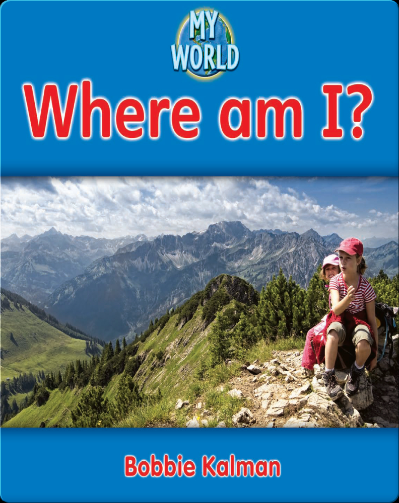 Where Am I? Book by Bobbie Kalman | Epic