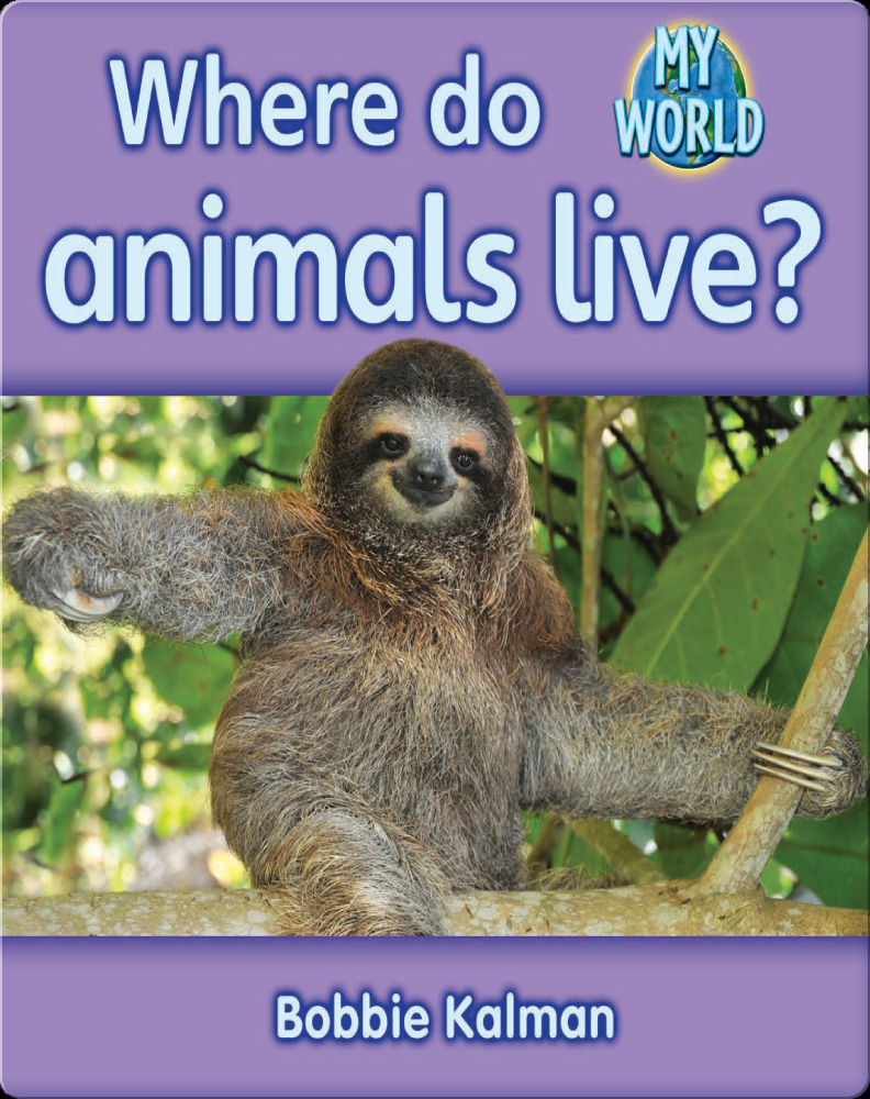 Where do Animals Live? Book by Bobbie Kalman | Epic