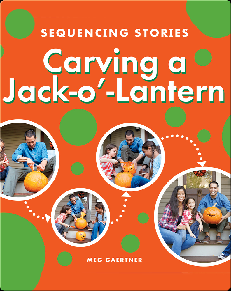 Sequencing Stories: Carving a Jack-o'-Lantern Book by Meg Gaertner | Epic