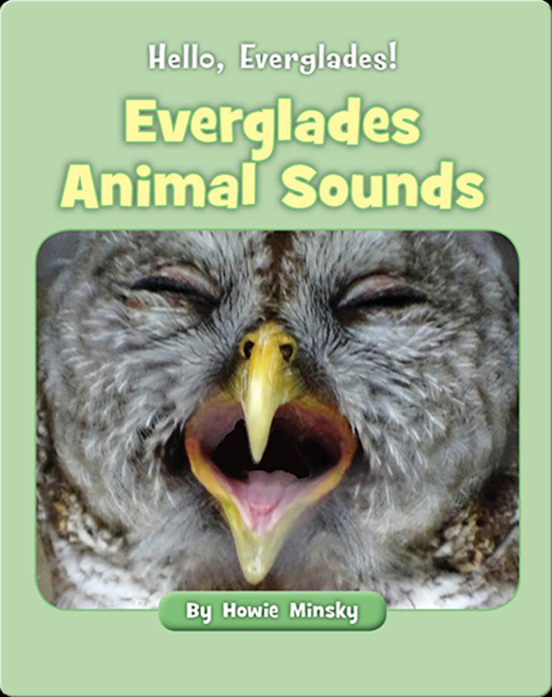 Hello, Everglades!: Everglades Animal Sounds Book by Howie Minsky | Epic