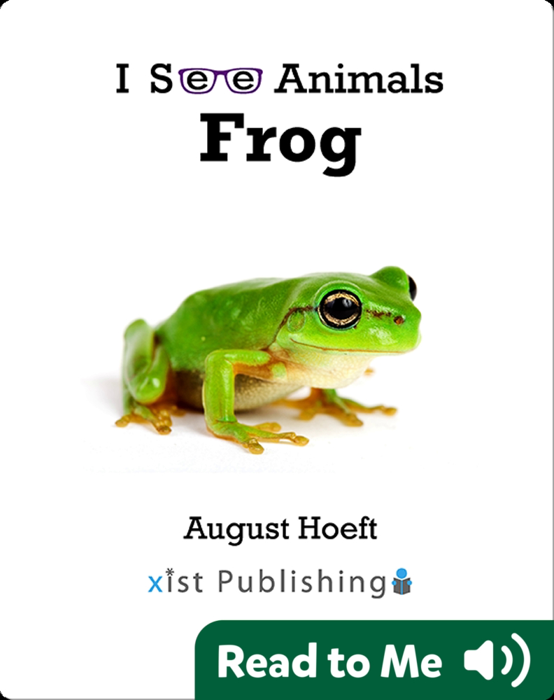 I See Animals: Frog Book by August Hoeft | Epic