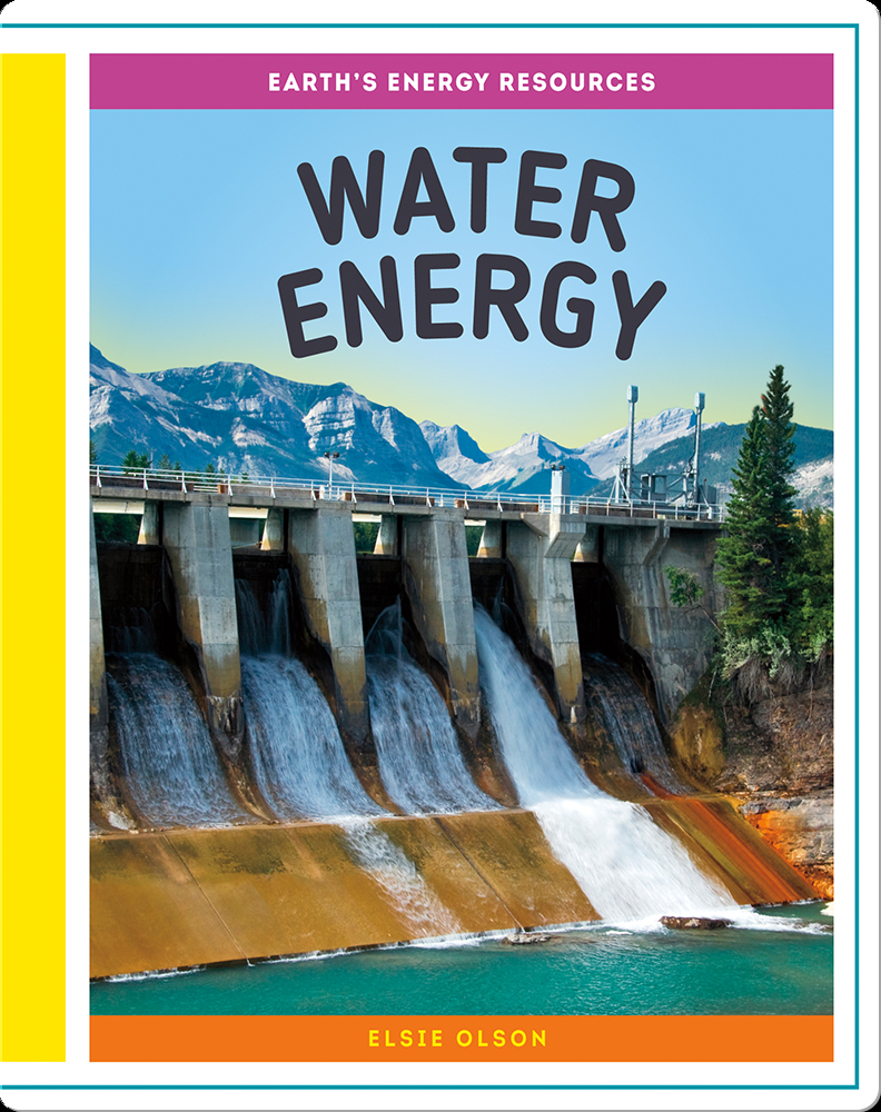 Earth's Energy Resources: Water Energy Book by Elsie Olson | Epic