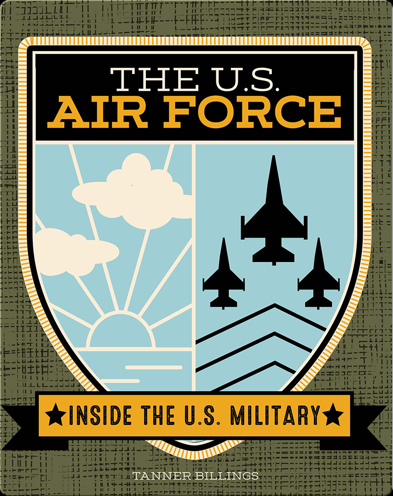 Inside the U.S. Military: The U.S. Airforce Book by Tanner Billings | Epic