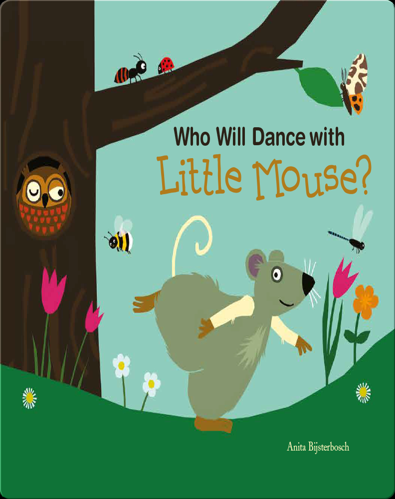 Who Will Dance With Little Mouse? Book by Anita Bijsterbosch | Epic