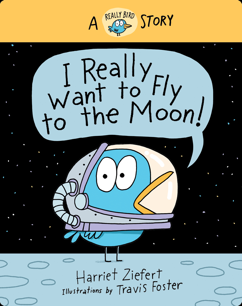 I Really Want to Fly to the Moon!: A Really Bird Story Book by Harriet ...