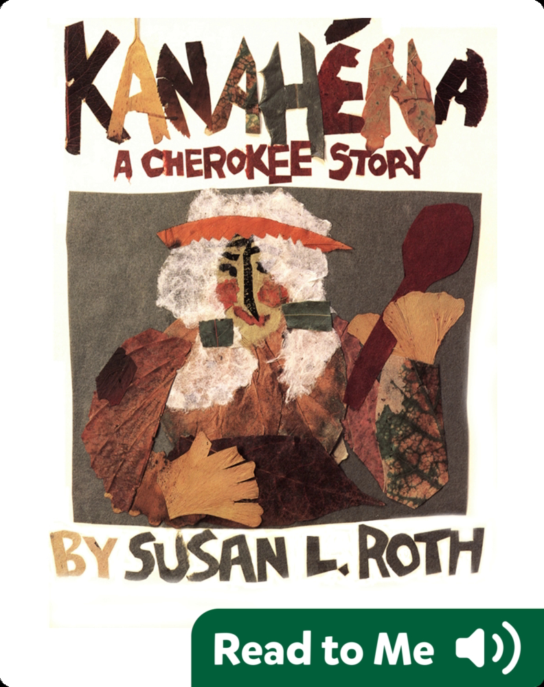 Kanahena: A Cherokee Story Book by Susan L. Roth | Epic