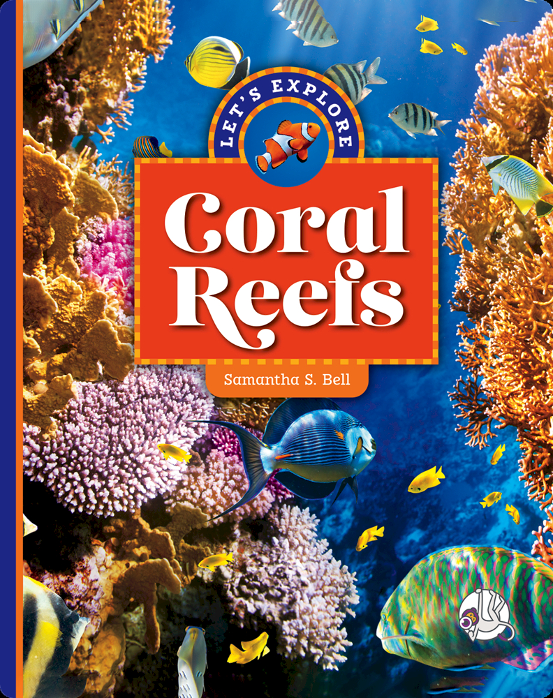 Let's Explore Coral Reefs Book by Samantha S. Bell | Epic