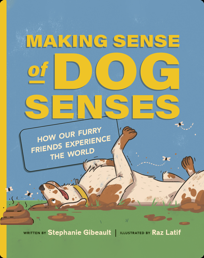 Making Sense of Dog Senses Book by Stephanie Gibeault | Epic