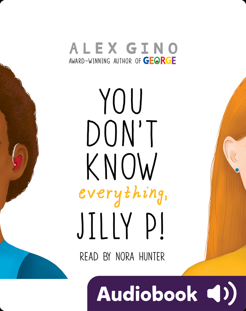 You Don’t Know Everything, Jilly P! Children's Audiobook by Alex Gino ...