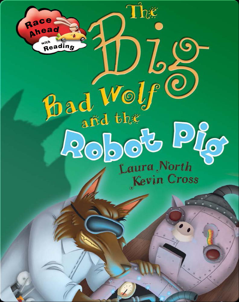 The Big Bad Wolf and the Robot Pig Book by Laura North | Epic