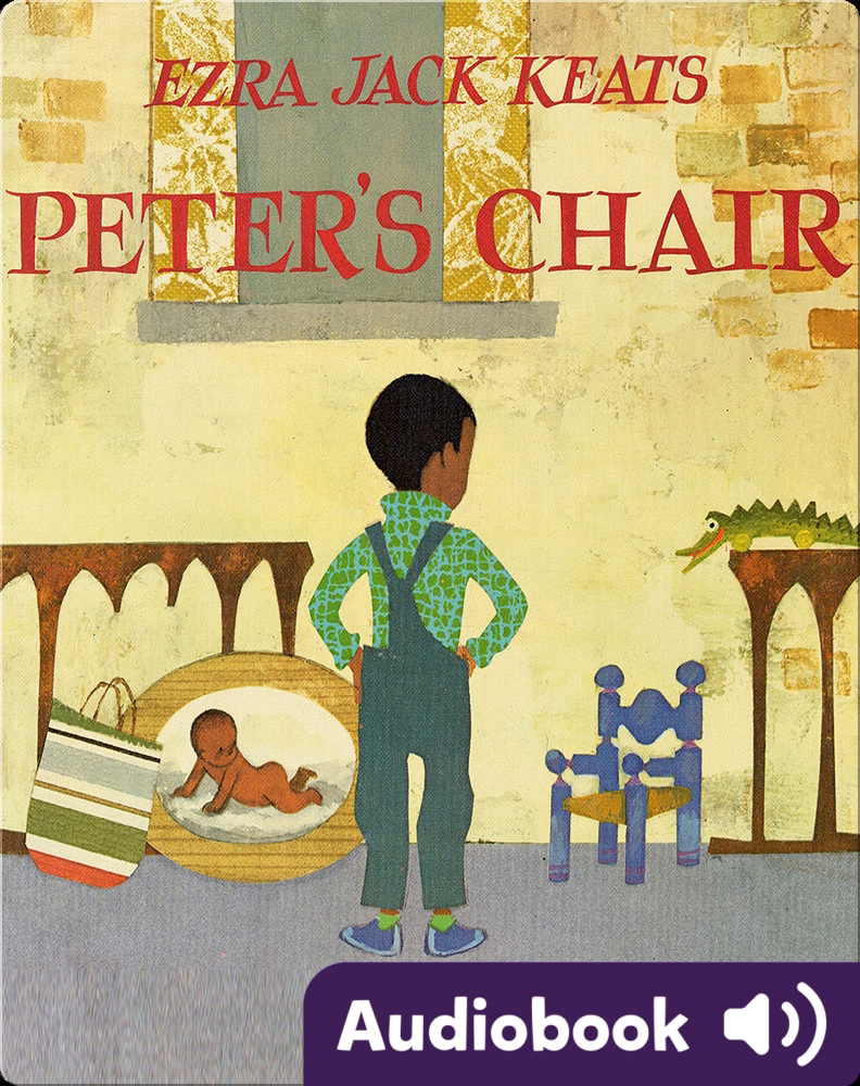 Peter's Chair Children's Audiobook by Ezra Jack Keats | Explore this ...