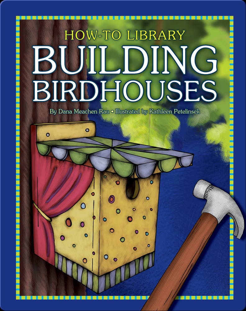 Building Birdhouses Book by Dana Meachen Rau | Epic