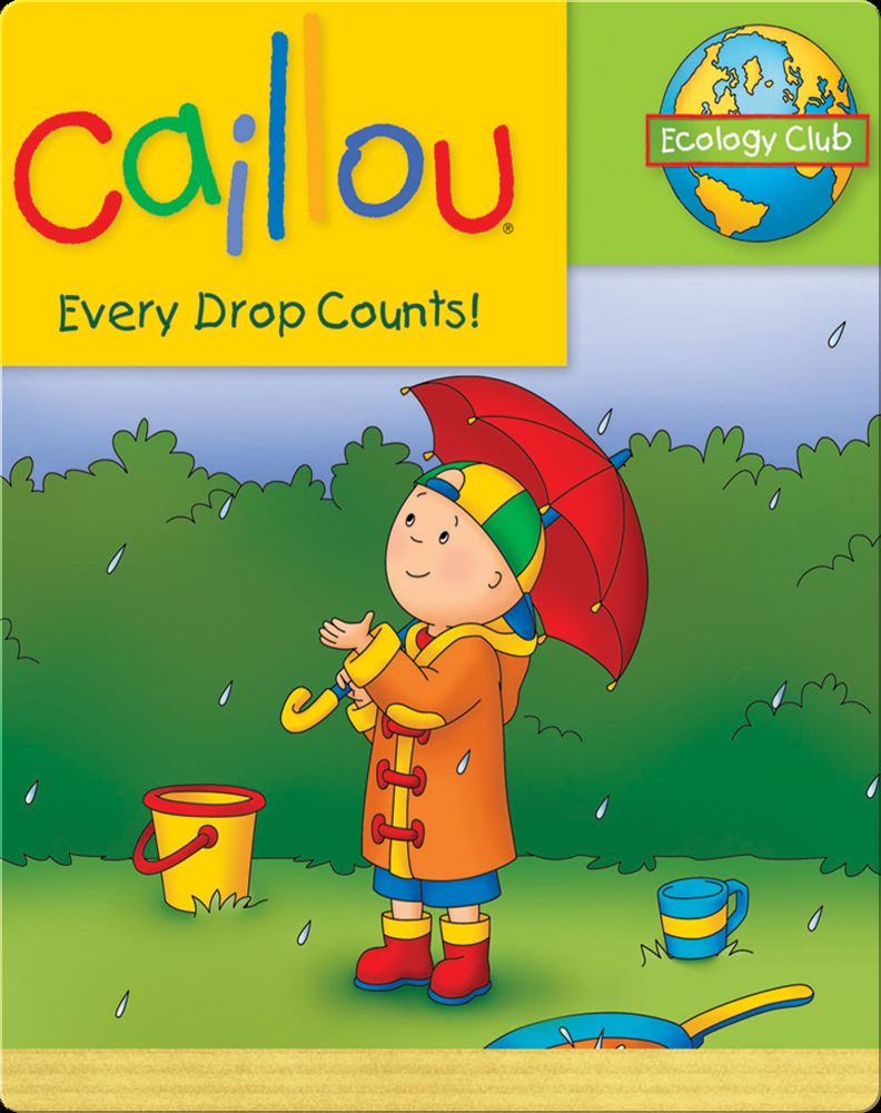 Caillou: Every Drop Counts Book by Sarah Margaret Johanson | Epic