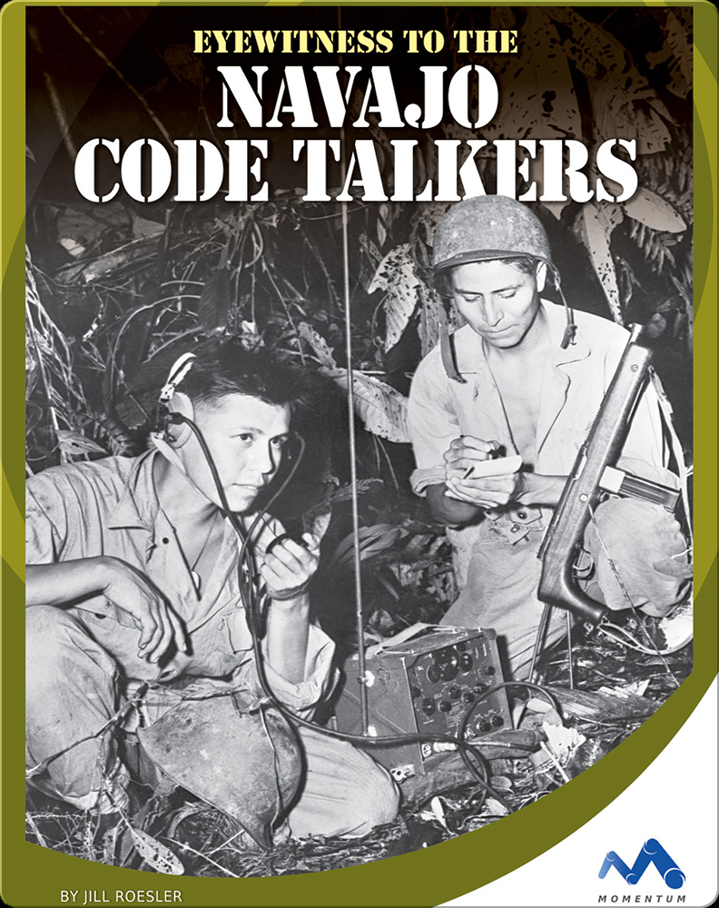 Eyewitness to the Navajo Code Talkers Book by Jill Roesler | Epic