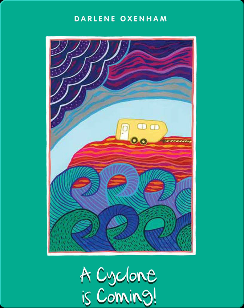A Cyclone is Coming! Book by Darlene Oxenham | Epic