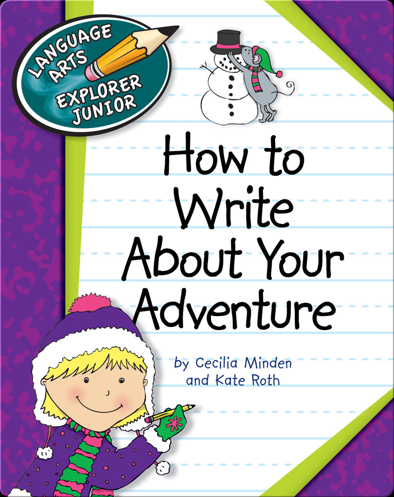 How To Write About Your Adventure Book by Cecilia Minden, Kate Roth | Epic