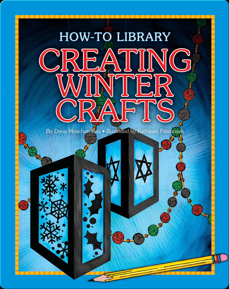 Creating Winter Crafts Book by Dana Meachen Rau | Epic