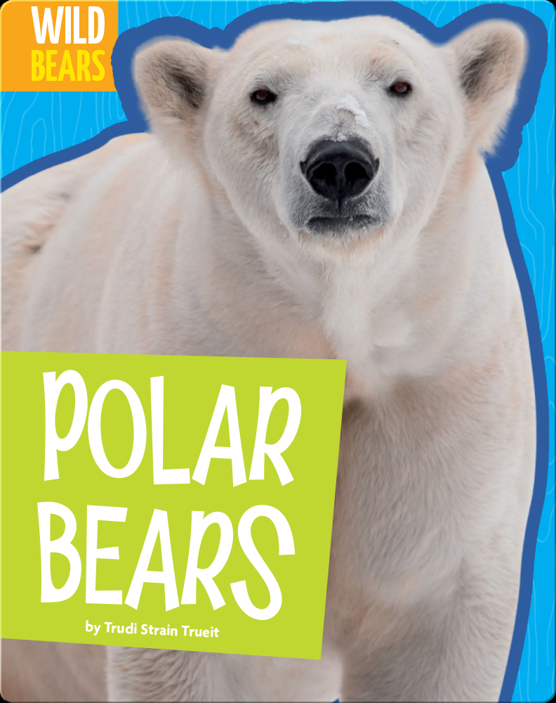 Polar Bears Book by Trudi Strain Trueit | Epic
