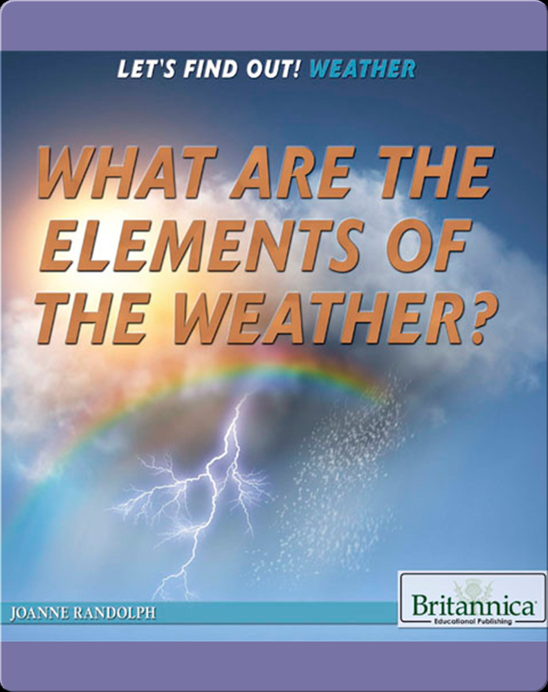 What Are the Elements of the Weather? Book by Joanne Randolph | Epic