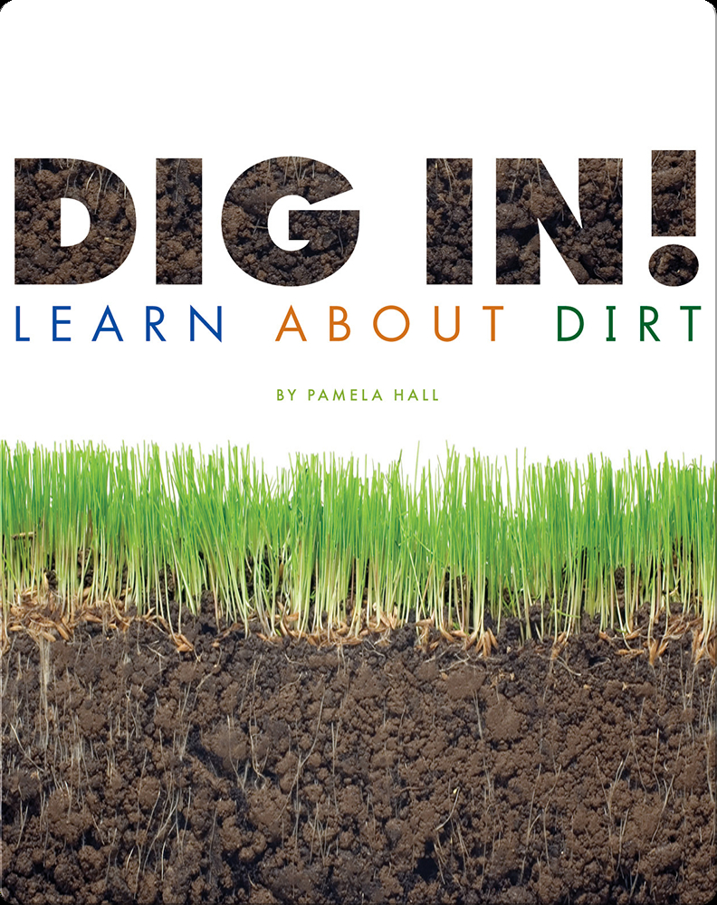 Dig In! Learn About Dirt Book by Jane Yamada | Epic