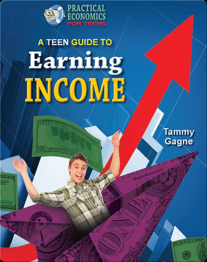 A Teen Guide to Earning Income Book by Tammy Gagne | Epic