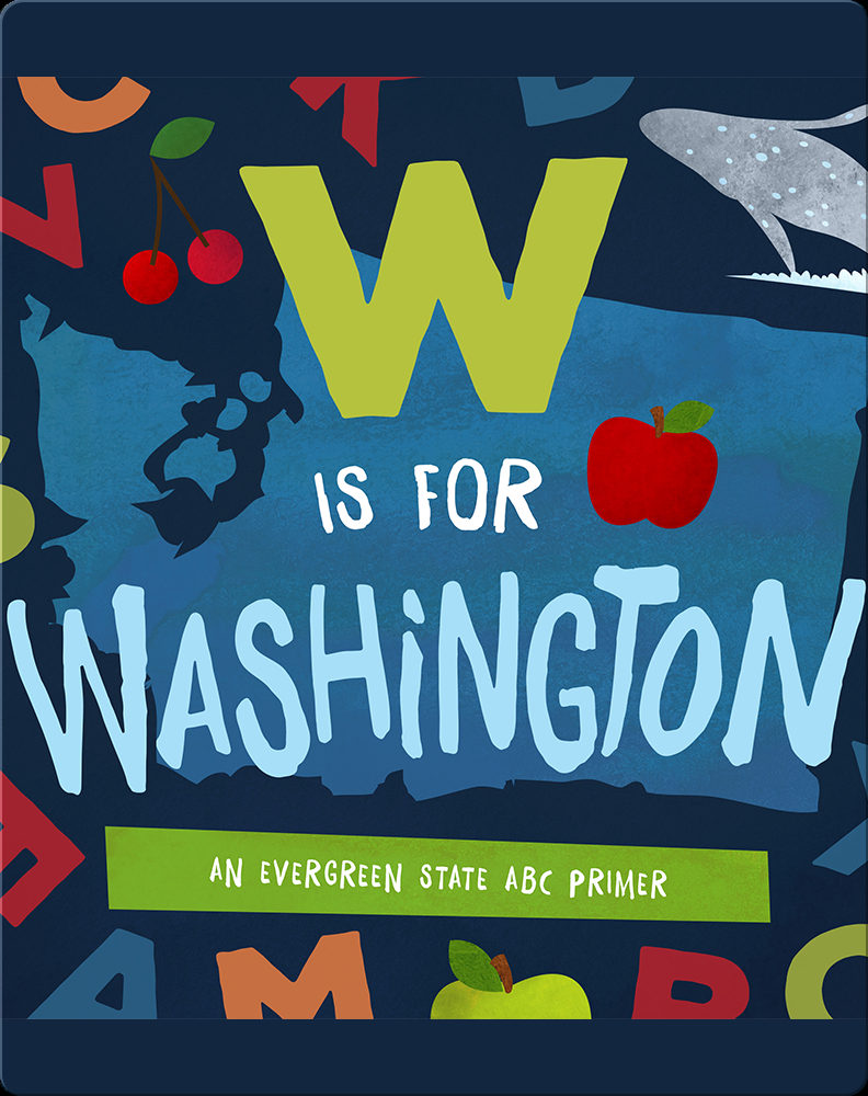 W is for Washington: An Evergreen State ABC Primer Book by Trish Madson ...