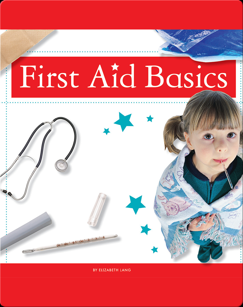 First Aid Basics Book by Elizabeth Lang | Epic